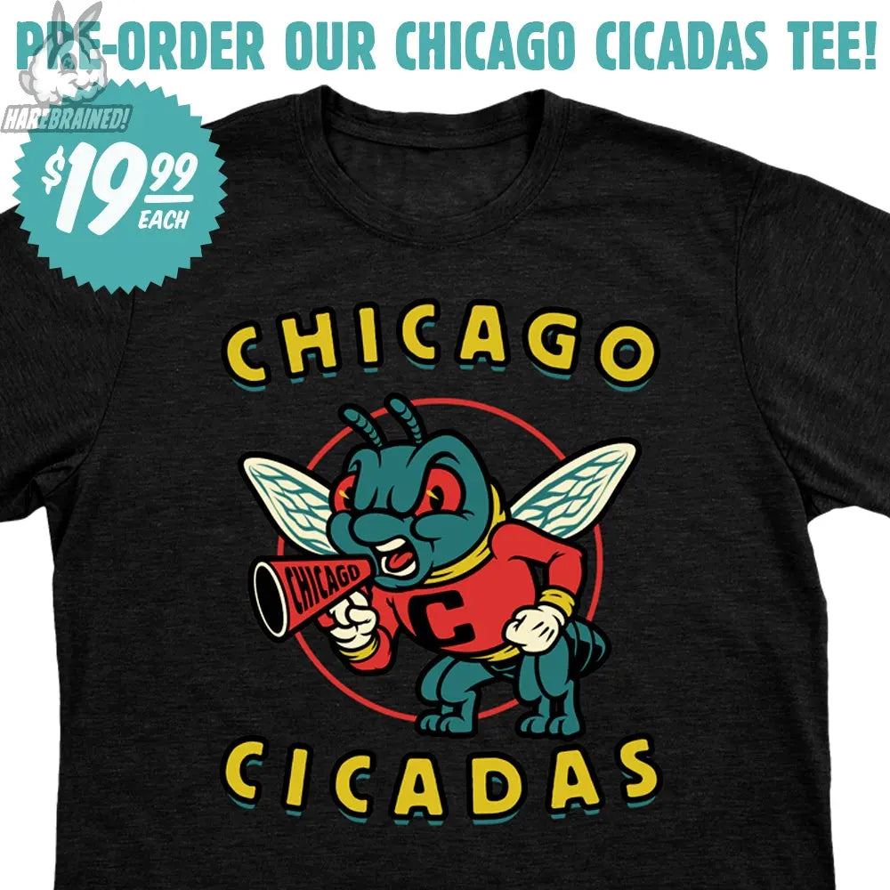 Pre-order Chicago Cicada shirts! – Harebrained
