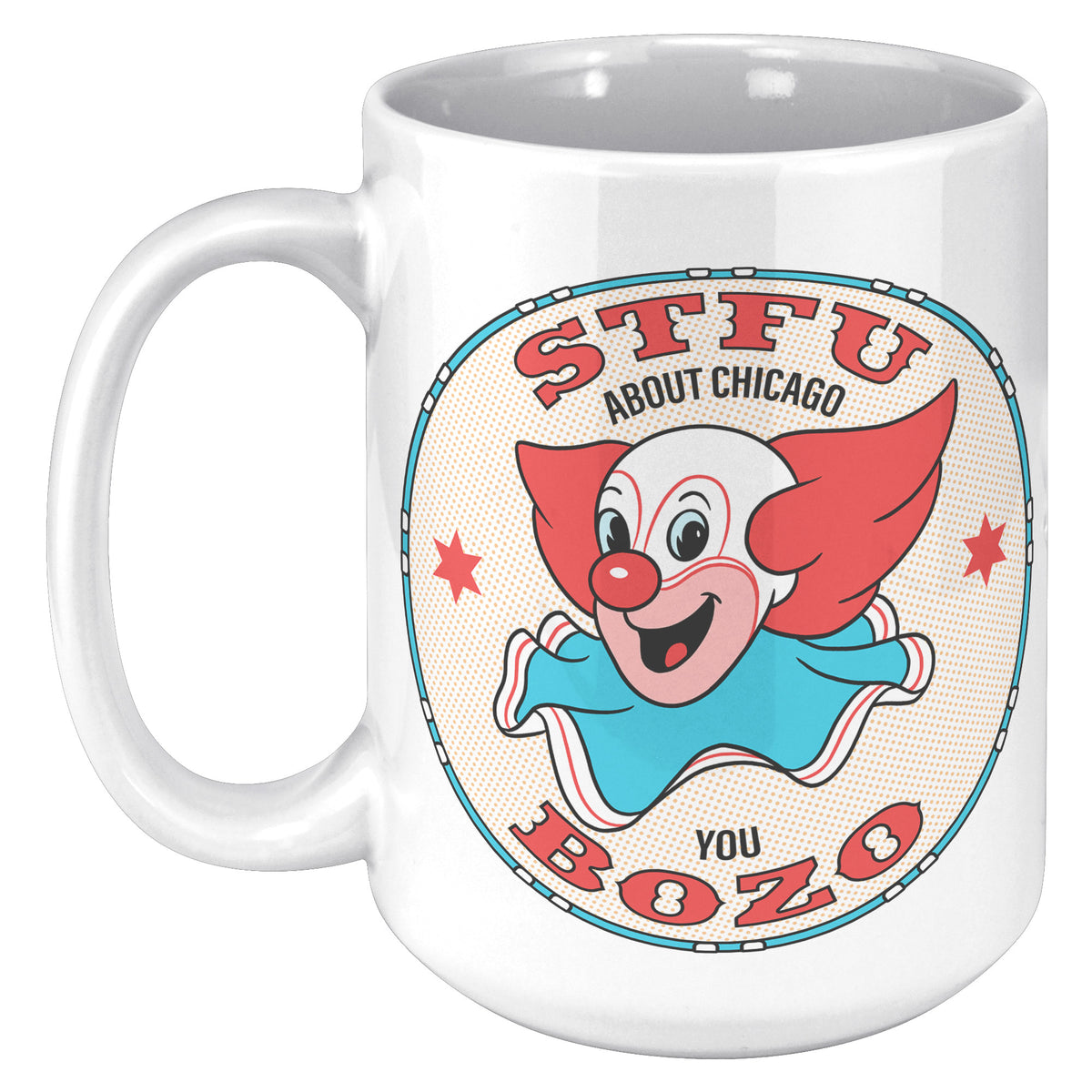 STFU About Chicago You Bozo Coffee Mug – Harebrained